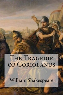 The Tragedie of Coriolanus by William Shakespeare | Goodreads