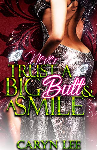 Never Trust A Big Butt & A Smile by Caryn Lee | Goodreads