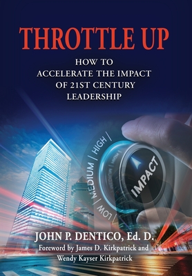 Throttle Up: How to Accelerate the Impact Of 21st Century Leadership by ...