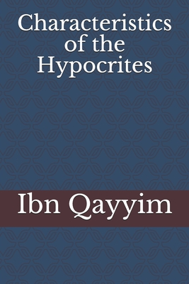 Characteristics of the Hypocrites by Ibn Qayyim al-Jawziyya | Goodreads