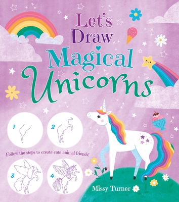 Let's Draw Magical Unicorns: Create beautiful unicorns step by step! by ...