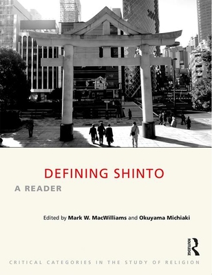 Defining Shinto: A Reader by Mark MacWilliams | Goodreads