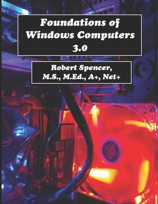 Foundations of Windows Computers 3.0 by Robert Spencer | Goodreads