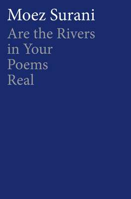 Are the Rivers in Your Poems Real by Moez Surani | Goodreads