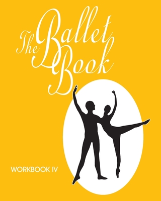 The Ballet Book Workbook IV by Donna Jones Carver | Goodreads