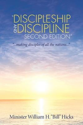 Discipleship and Discipline Second Edition: ...Making Disciples of All ...