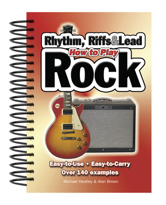 How To Play Rhythm, Riffs & Lead Rock: Easy-to-Use, Easy-to-Carry, Over ...