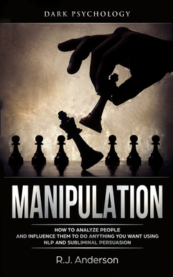 Manipulation: Dark Psychology - How to Analyze People and Influence ...