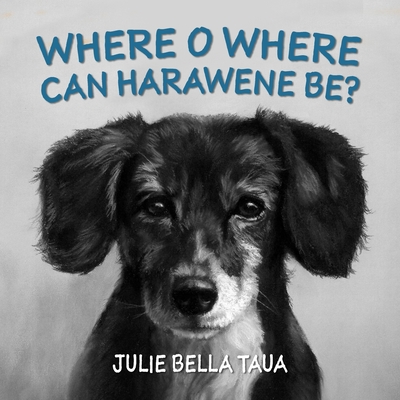 Oh Where Oh Where Can Harawene Be? by Julie Bella Taua | Goodreads