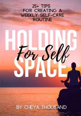 Holding Space for Self by Cheya Thousand | Goodreads