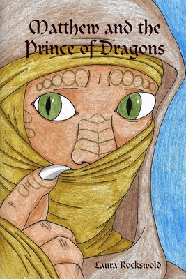 Matthew and the Prince of Dragons by Laura Rockswold | Goodreads