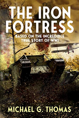 The Iron Fortress: Based on The Incredible True Story of WWI by Michael ...