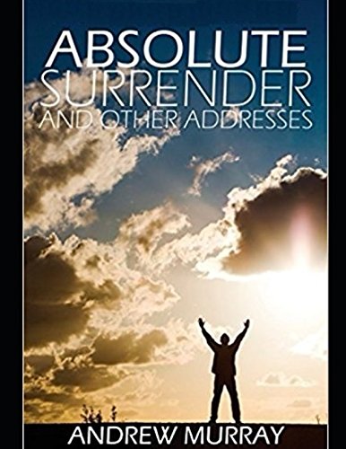 Absolute Surrender [Annotated] by Andrew Murray | Goodreads