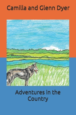 Adventures in the Country by Glenn Dyer | Goodreads