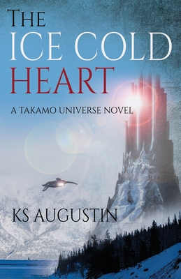 Ice Cold Heart: A Takamo Universe Novel by K.S. Augustin | Goodreads
