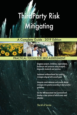 ThirdParty Risk Mitigating A Complete Guide - 2019 Edition by Gerardus Blokdyk | Goodreads