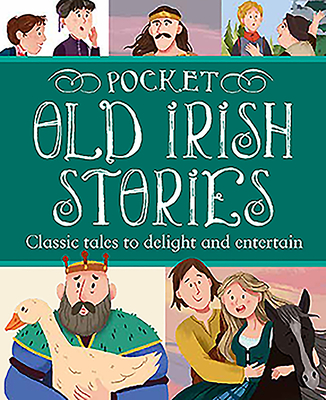 Pocket Old Irish Stories: Classic tales to Delight and Entertain by ...