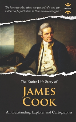 James Cook: An Outstanding Explorer and Cartographer. The Entire Life ...