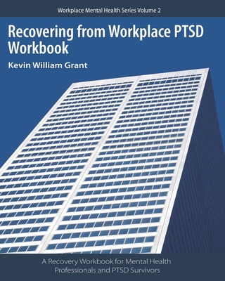 Recovering from Workplace PTSD Workbook: A Recovery Workbook for Mental ...