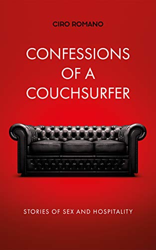 Confessions of a couchsurfer: Stories of sex and hospitality by Ciro Romano | Goodreads