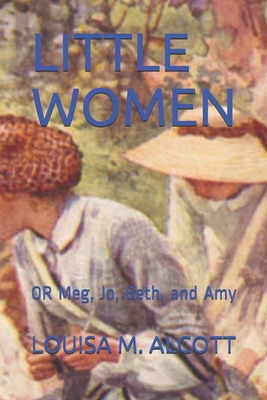 Little Women: OR Meg, Jo, Beth, and Amy by Louisa May Alcott | Goodreads
