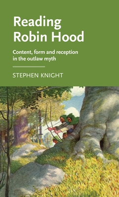 Reading Robin Hood: Content, form and reception in the outlaw myth by ...