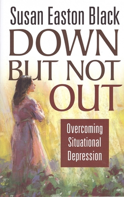 Down But Not Out by Susan Easton Black | Goodreads