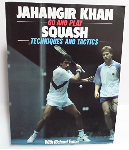 Go and Play Squash: Techniques and Tactics by RICHARD EATON' 'JAHANGIR ...