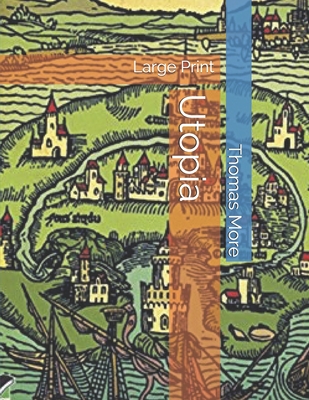 Utopia: Large Print by Thomas More | Goodreads