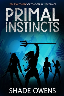 The Feral Sentence (Season Three): Primal Instincts by Shade Owens ...