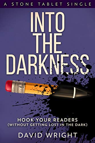 Into The Darkness: Hook Your Readers by David Wright | Goodreads
