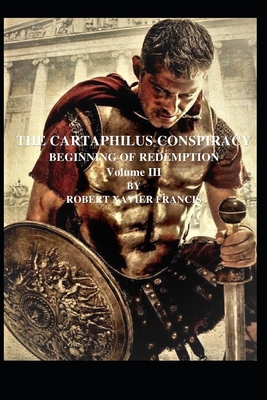 The Cartaphilus Conspiracy: Beginning of Redemption by Robert Xavier ...