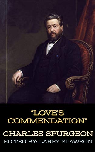 Love's Commendation (Annotated) by Charles Haddon Spurgeon | Goodreads