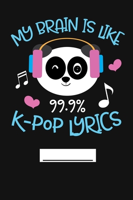My Brain Is Like 99.9% K-Pop Lyrics: Cute KPop Kawaii Panda Writing ...