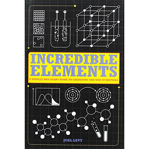 Incredible Elements a Totally Non-scary to chemistry and why it matters ...