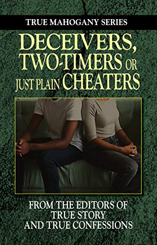 Deceivers, Two-Timers or Just Plain Cheaters by The Editors Of True ...