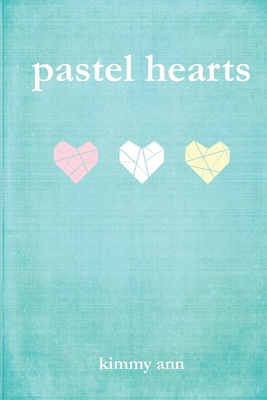 Pastel Hearts by Kimmy Ann | Goodreads