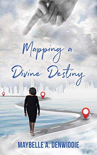 Mapping a Divine Destiny by Maybelle A. Denwiddie | Goodreads