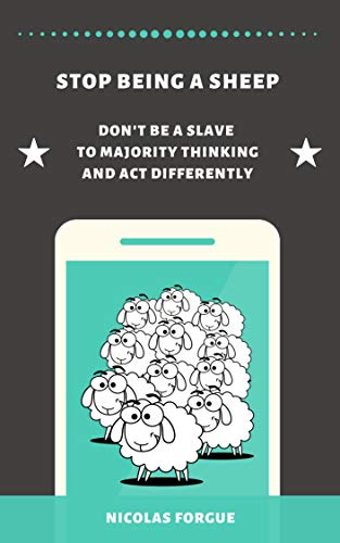 Stop being a sheep: Don't be a slave to majority thinking and act ...