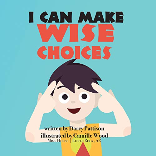 I Can Make Wise Choices by Darcy Pattison | Goodreads