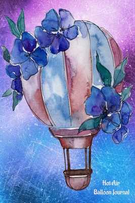 Hot Air Balloon Journal: Notebook to Write In - Travel Log Book - Diary ...
