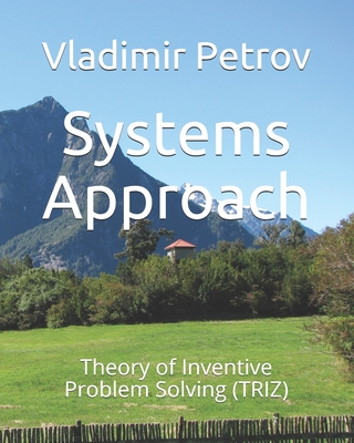 Systems Approach: Theory of Inventive Problem Solving by Vladimir ...