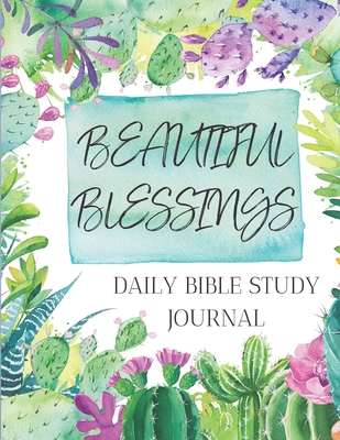 Beautiful Blessings Daily Bible Study Journal: 3 Month / 90 Day Weekly ...