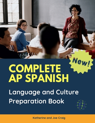 Complete AP Spanish Language and Culture Preparation Book: 1000 ...