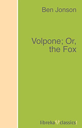 Volpone; Or, the Fox by Ben Jonson | Goodreads