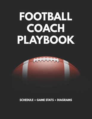 Football Coach Playbook Schedule Game Stats Diagrams: A Football Coach ...