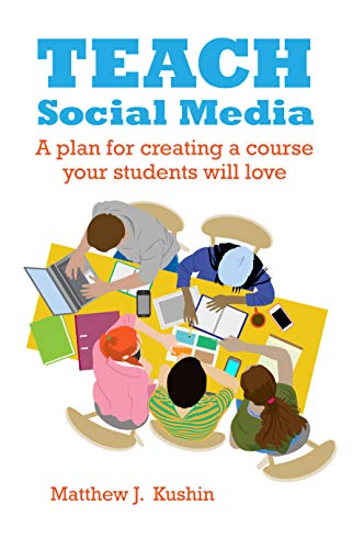 Teach Social Media: A Plan for Creating a Course Your Students Will ...