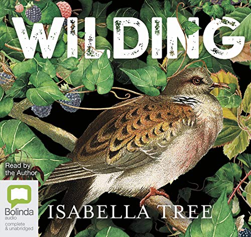 Wilding: The Return of Nature to a British Farm by Isabella Tree | Goodreads