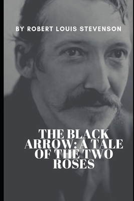 The Black Arrow: A Tale of the Two Roses by Robert Louis Stevenson ...