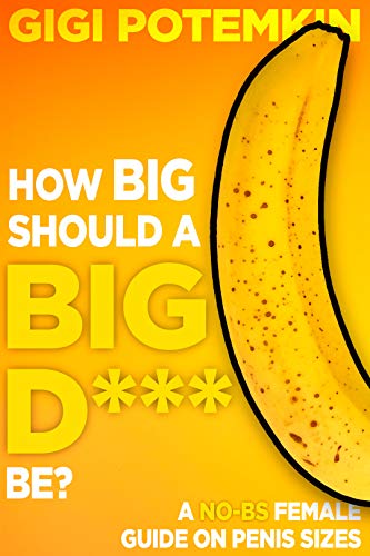 How big should a big d*** be?: A no-BS female guide on penis sizes by ...